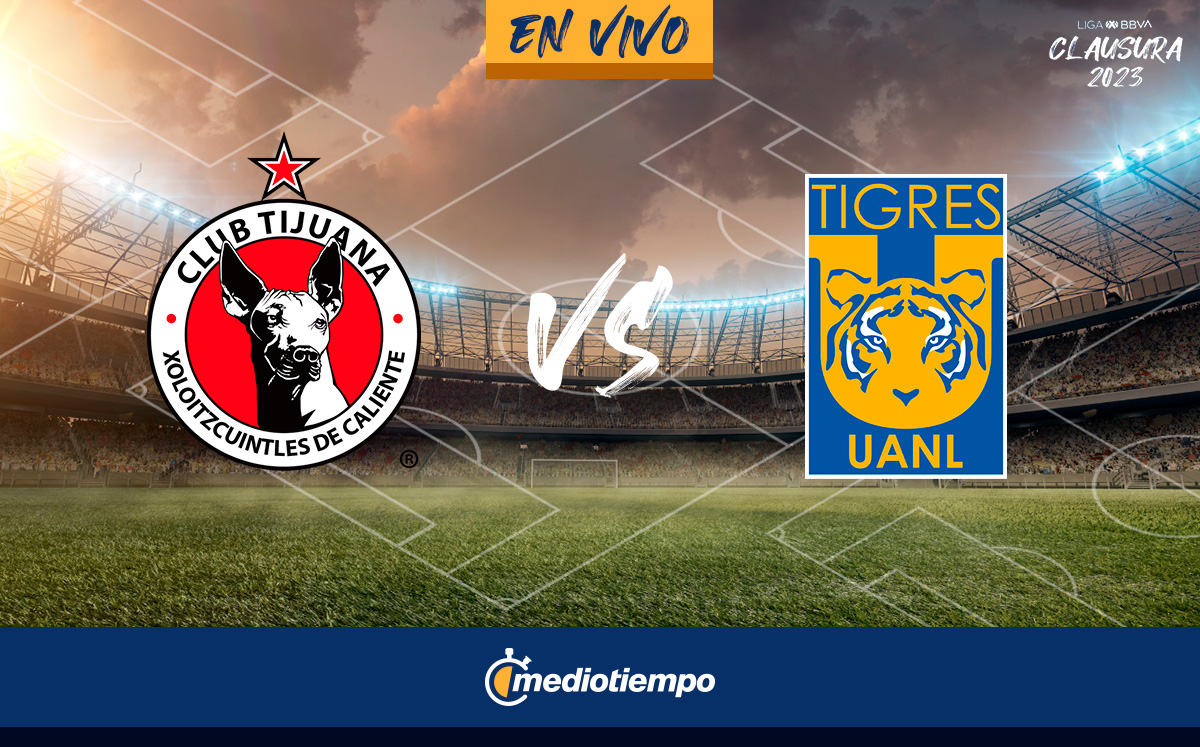 Partido Tijuana vs Tigres HOY EN VIVO. Juego J3 Liga MX 2023