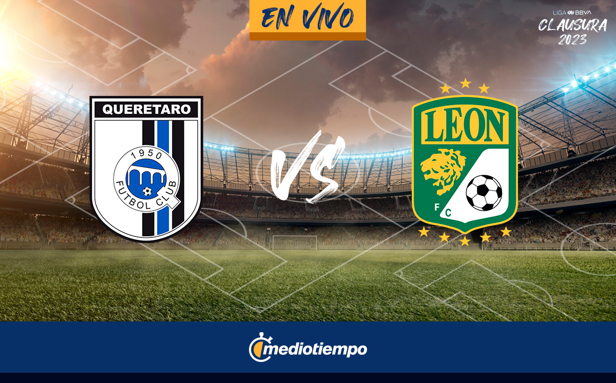 Partido Querétaro vs León EN VIVO. Juego HOY Liga MX 2023 Jornada 6