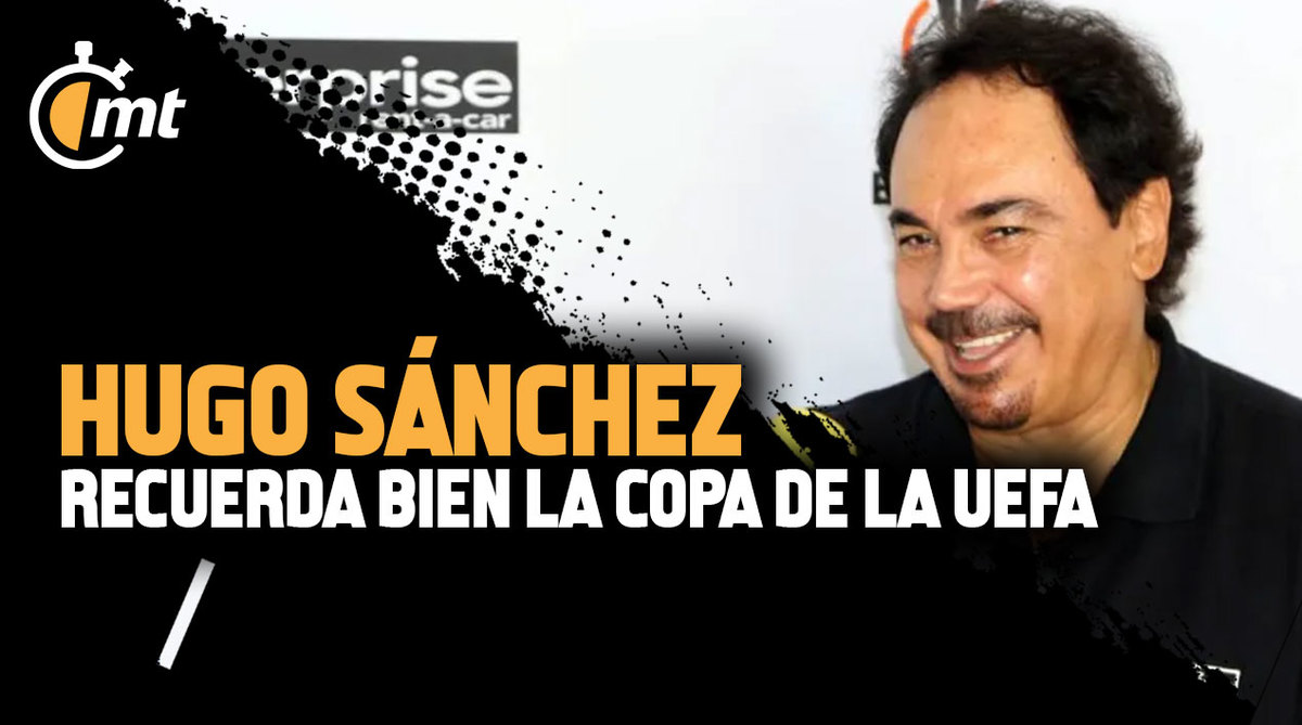 Hugo Sánchez recuerda bien la Copa de la UEFA: 'Fue el único título ...