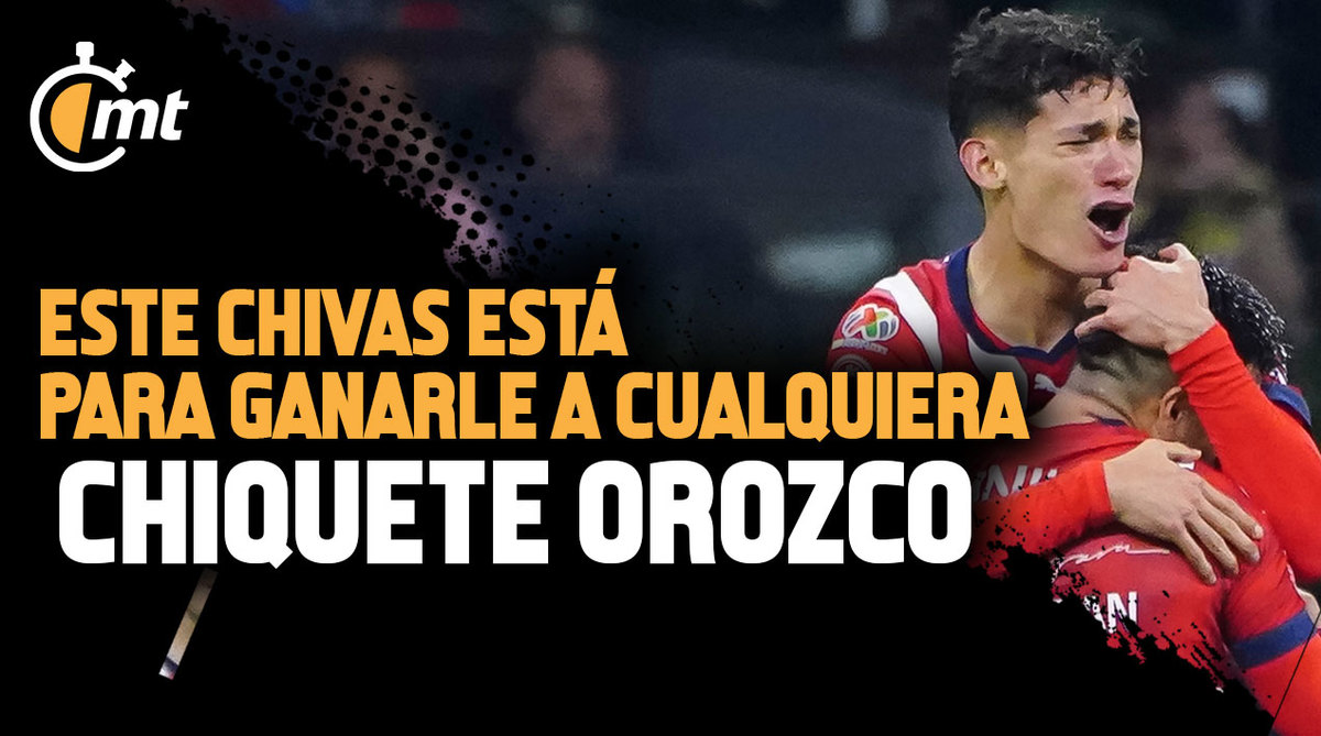 Chiquete Orozco y la confianza plena en Chivas: 'Le podemos competir a cualquiera'