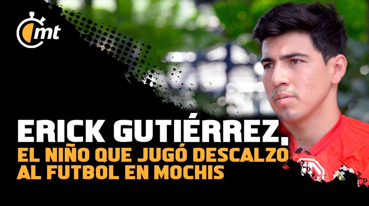Erick Gutiérrez, el niño que jugó descalzo futbol para cumplir sus sueños