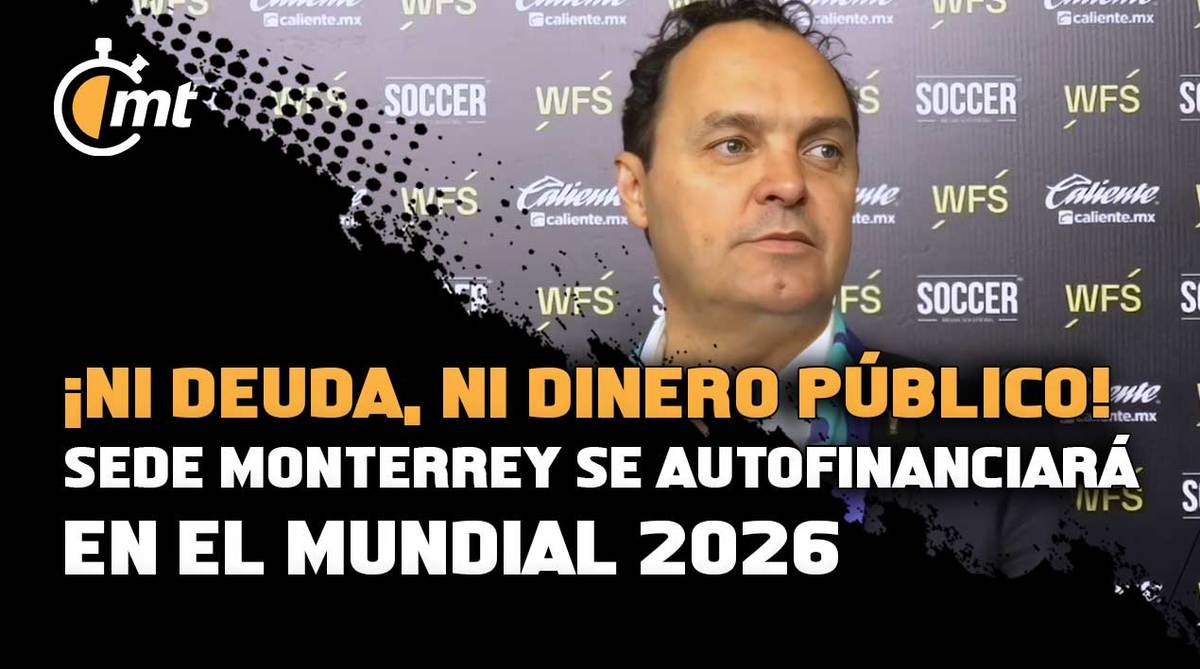 Sede de Monterrey se autofinanciará para el Mundial 2026