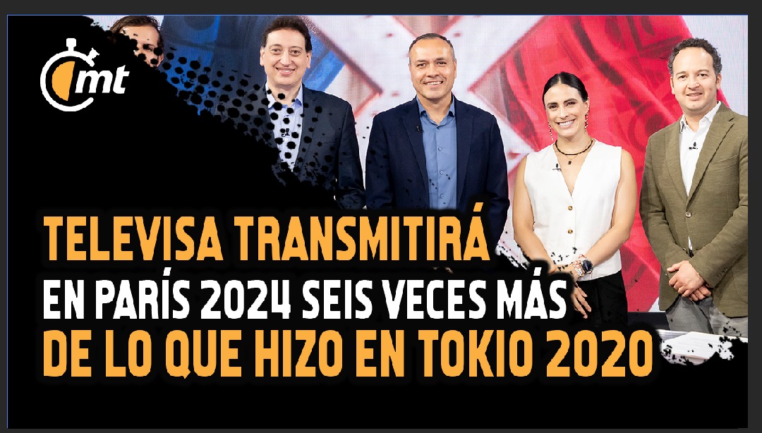 Televisa transmitirá en París 2024 seis veces más que en Tokio 2020 ...