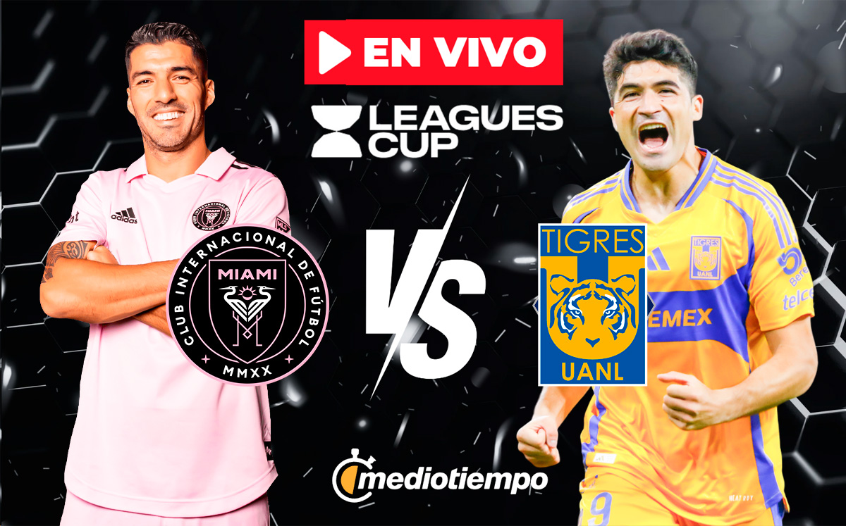 Tigres vs Inter Miami. Transmisión ONLINE Leagues Cup 2024