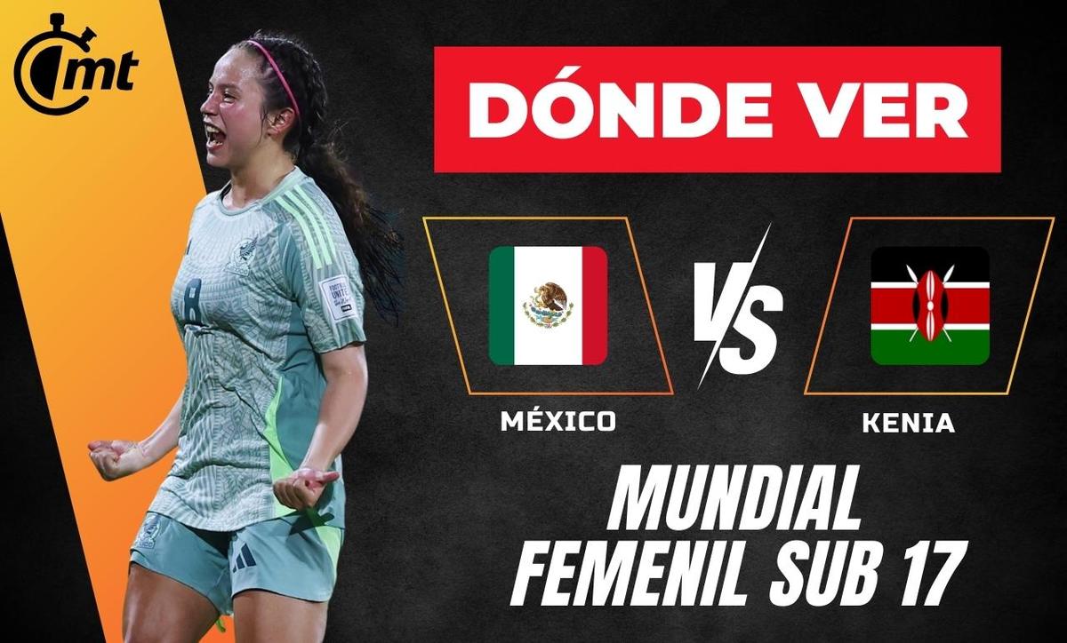 México vs. Kenia EN VIVO. Horario y dónde ver Mundial Femenil Sub-17