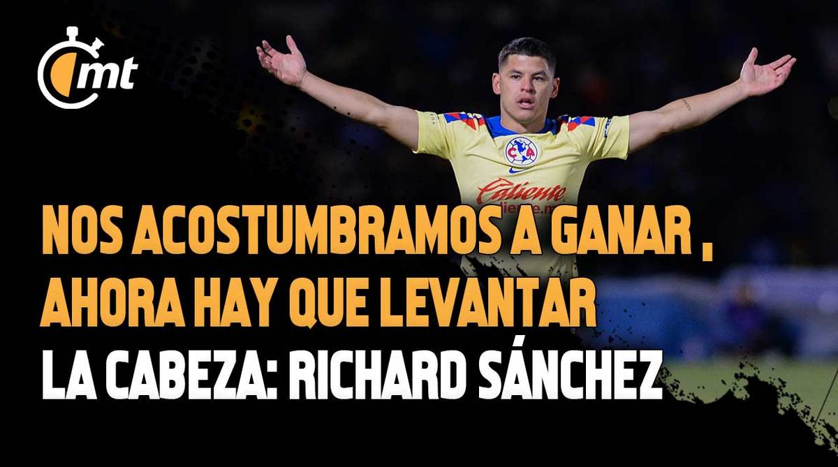 Richard Sánchez: 'América se acostumbró a ganar todo'