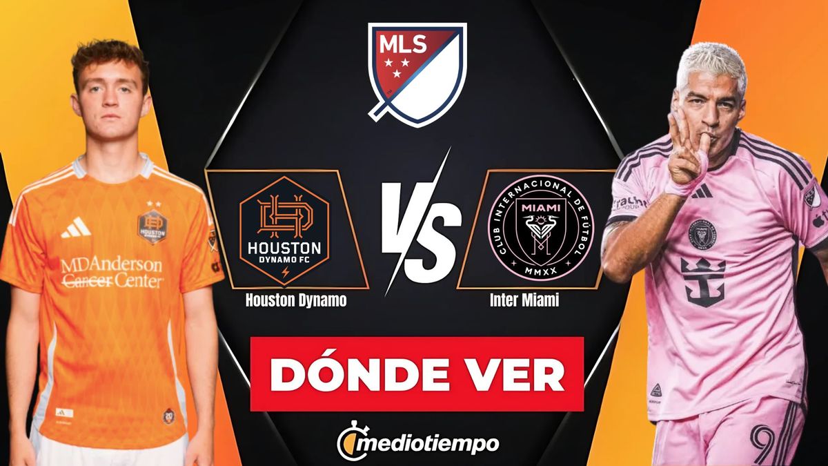Dónde ver Houston Dynamo vs Inter Miami: horario y canal MLS 2025