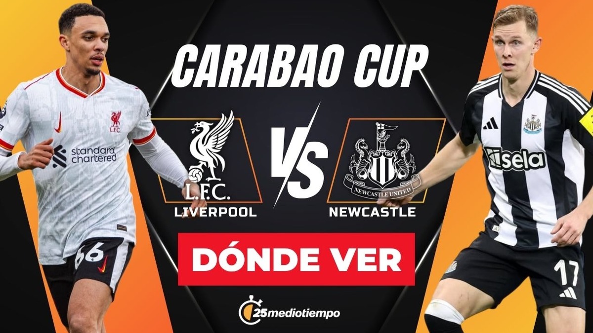 ¿A qué hora juega Liverpool vs Newcastle? Dónde VER Final Carabao Cup