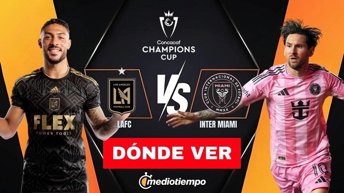 Inter Miami vs LAFC: dónde y a qué hora ver EN VIVO Ida Concacaf 2025