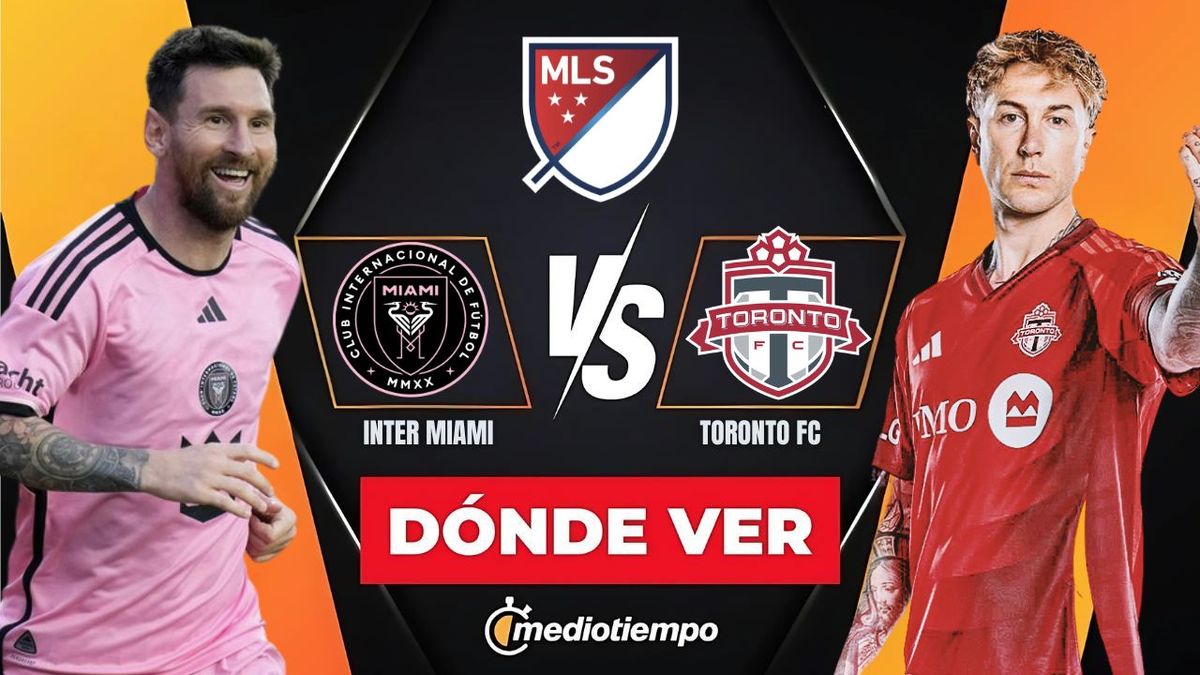 Dónde ver Inter Miami vs Toronto FC: Horario y canal MLS 2025 EN VIVO