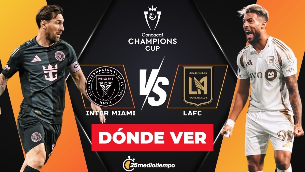 Dónde y a qué hora ver Inter Miami vs LAFC EN VIVO Vuelta Concacaf