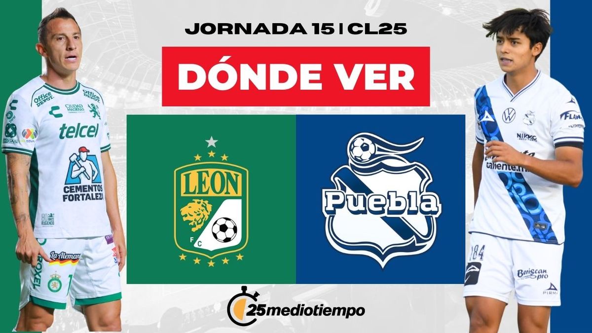 Dónde y a qué hora ver León vs Puebla EN VIVO J15 CL 2025