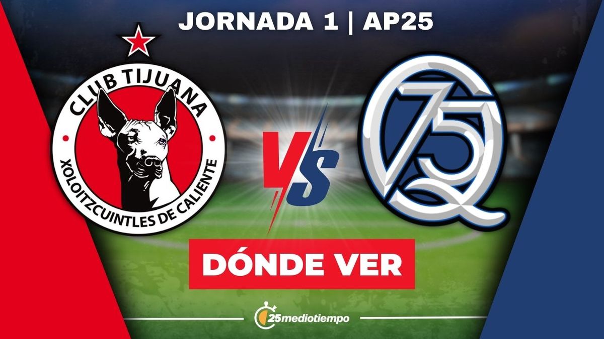 Tijuana vs. Querétaro: dónde y a qué hora ver EN VIVO Jornada 1 AP