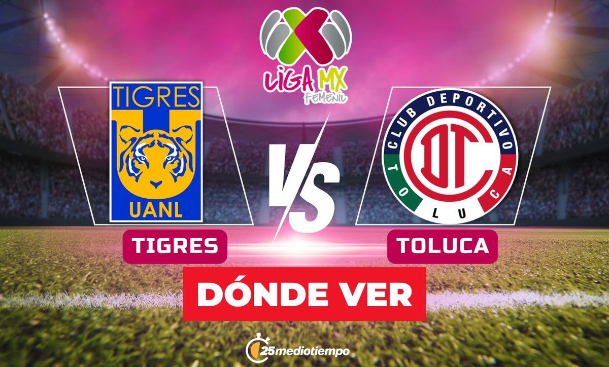Dónde ver Tigres vs Toluca EN VIVO: Liga MX Femenil Apertura 2025 J1