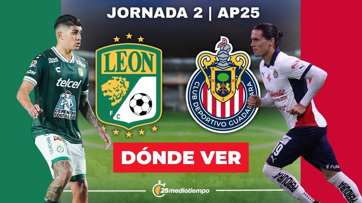 León vs. Chivas: dónde y a qué hora ver EN VIVO Jornada 2 AP 2025
