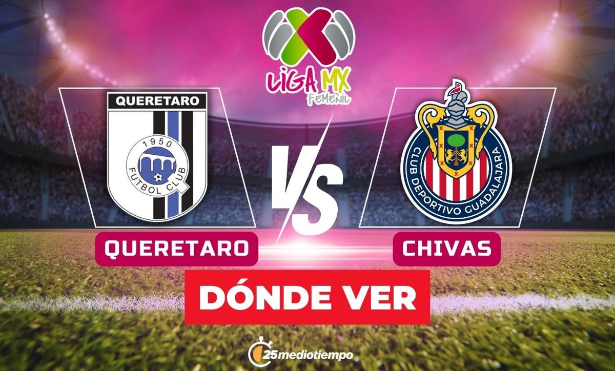 Querétaro vs. Chivas Femenil: dónde y a qué hora ver EN VIVO J2