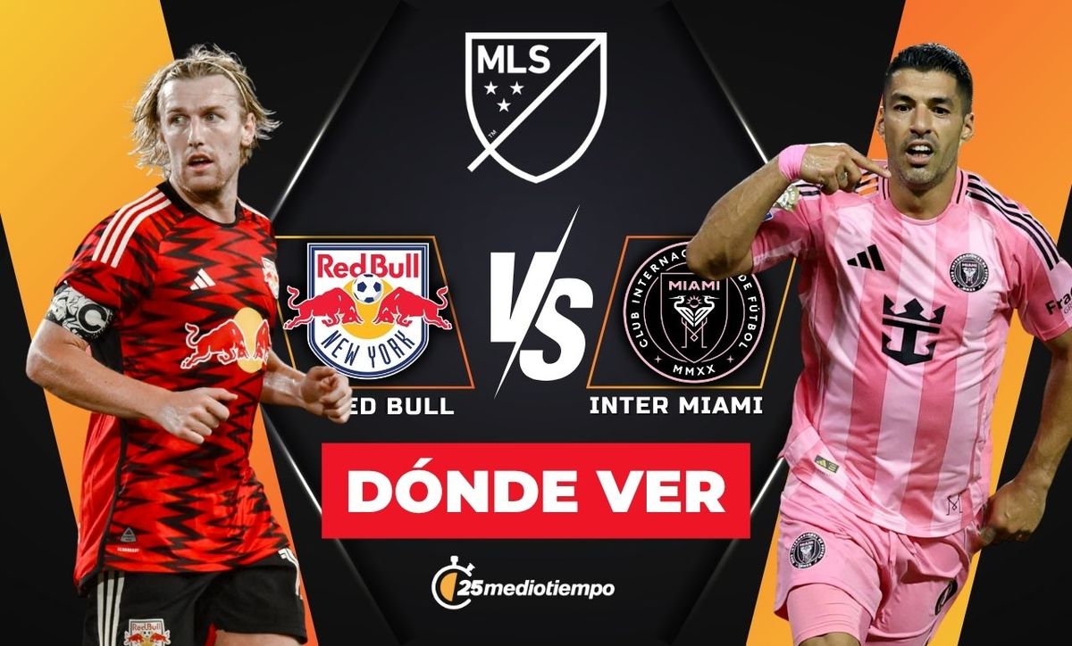 Dónde VER NY Red Bull vs Inter Miami: horario y canal partido MLS 2025