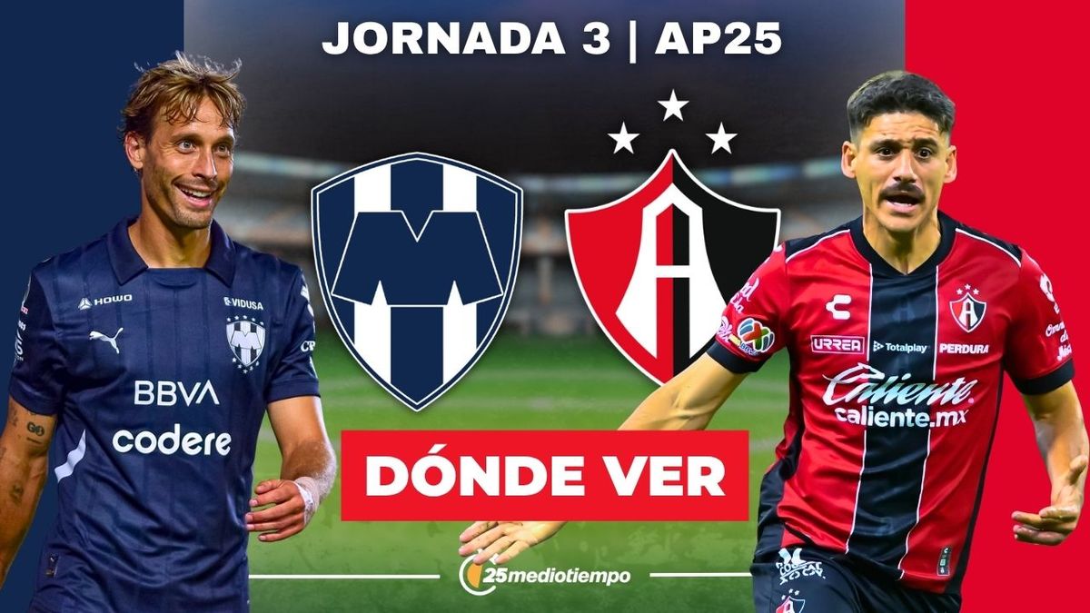 Monterrey vs. Atlas: dónde y a qué hora ver EN VIVO Apertura 2025
