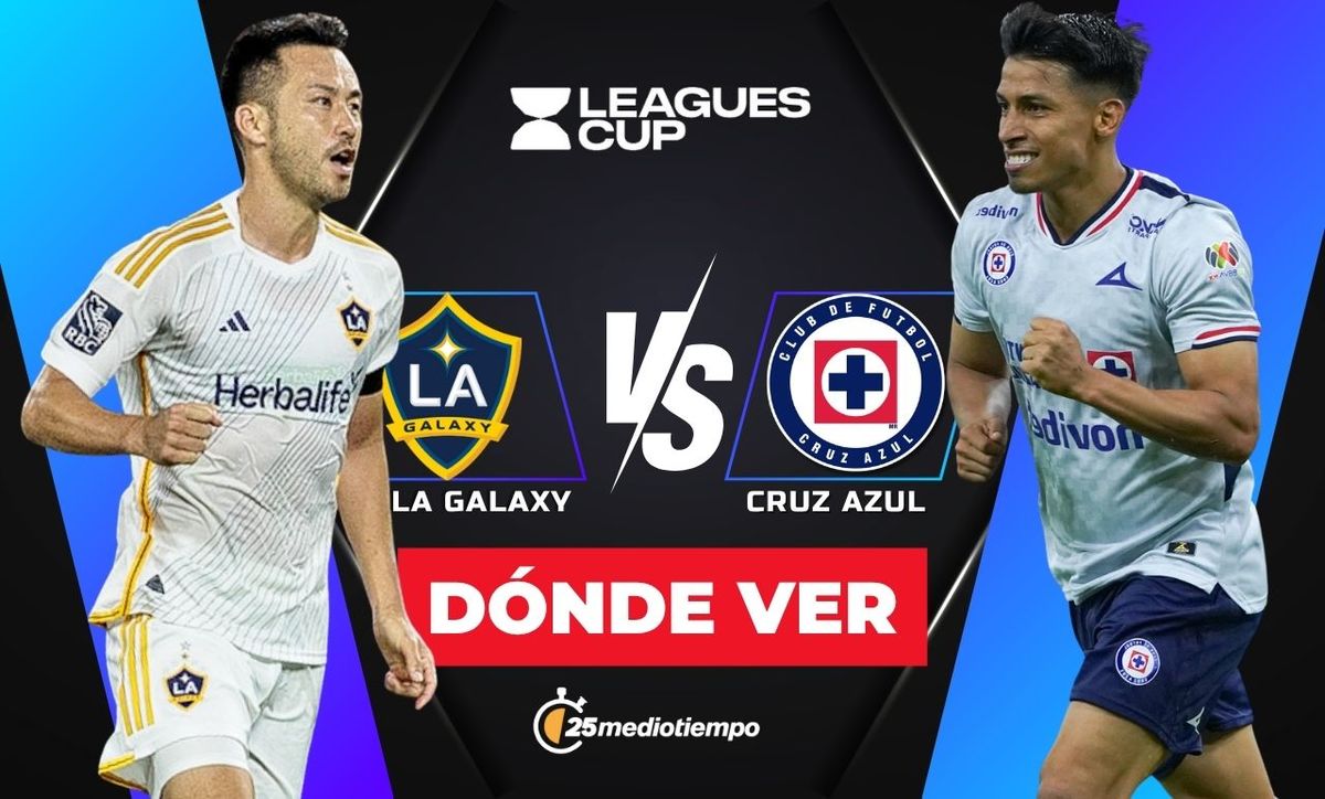 A qué hora y dónde ver LA Galaxy vs Cruz Azul: Leagues Cup 2025
