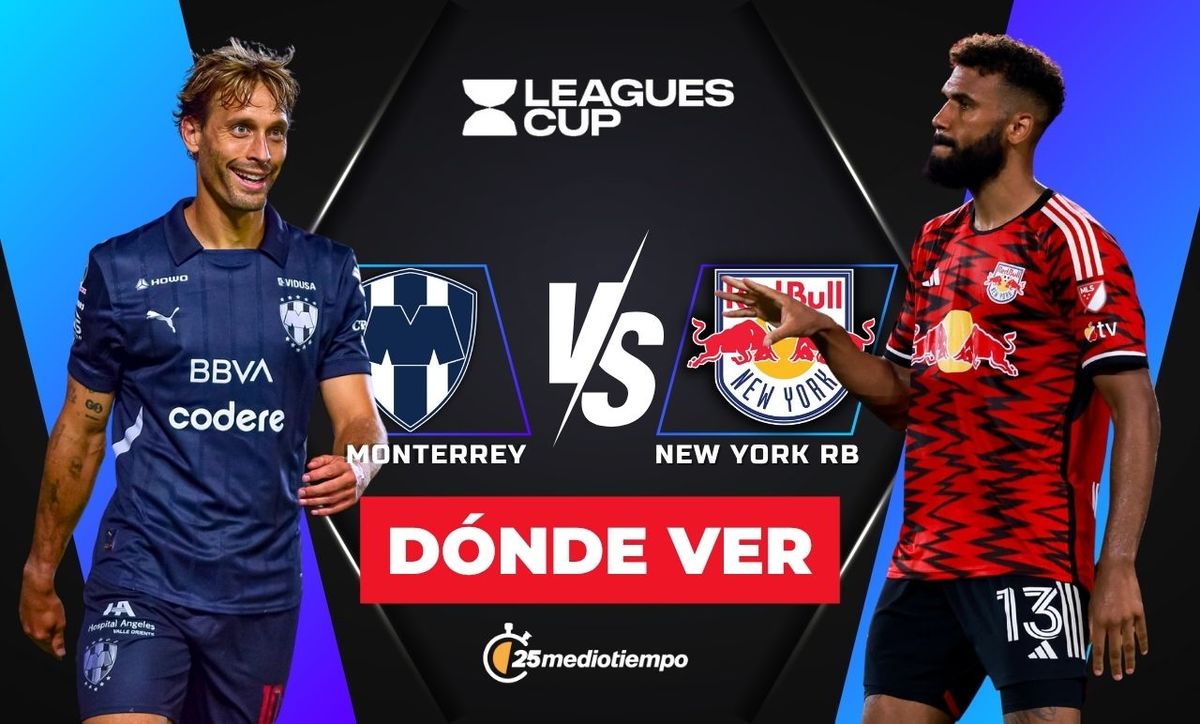 Dónde ver Monterrey vs New York RB EN VIVO: canal Leagues Cup 2025