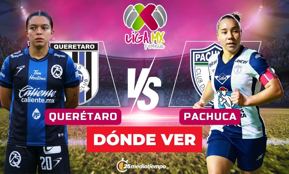 ¿A qué hora ver Pachuca vs. Querétaro Femenil EN VIVO? J6 AP 2025
