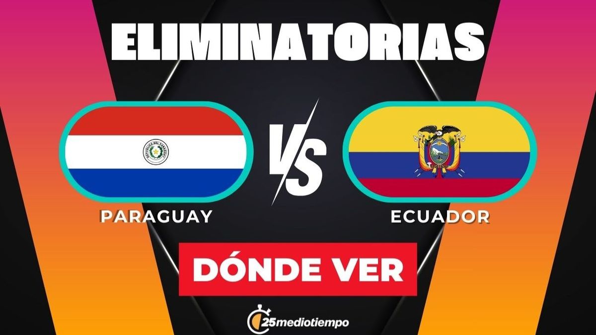 Paraguay vs Ecuador: horario y CANAL TV partido Eliminatorias HOY