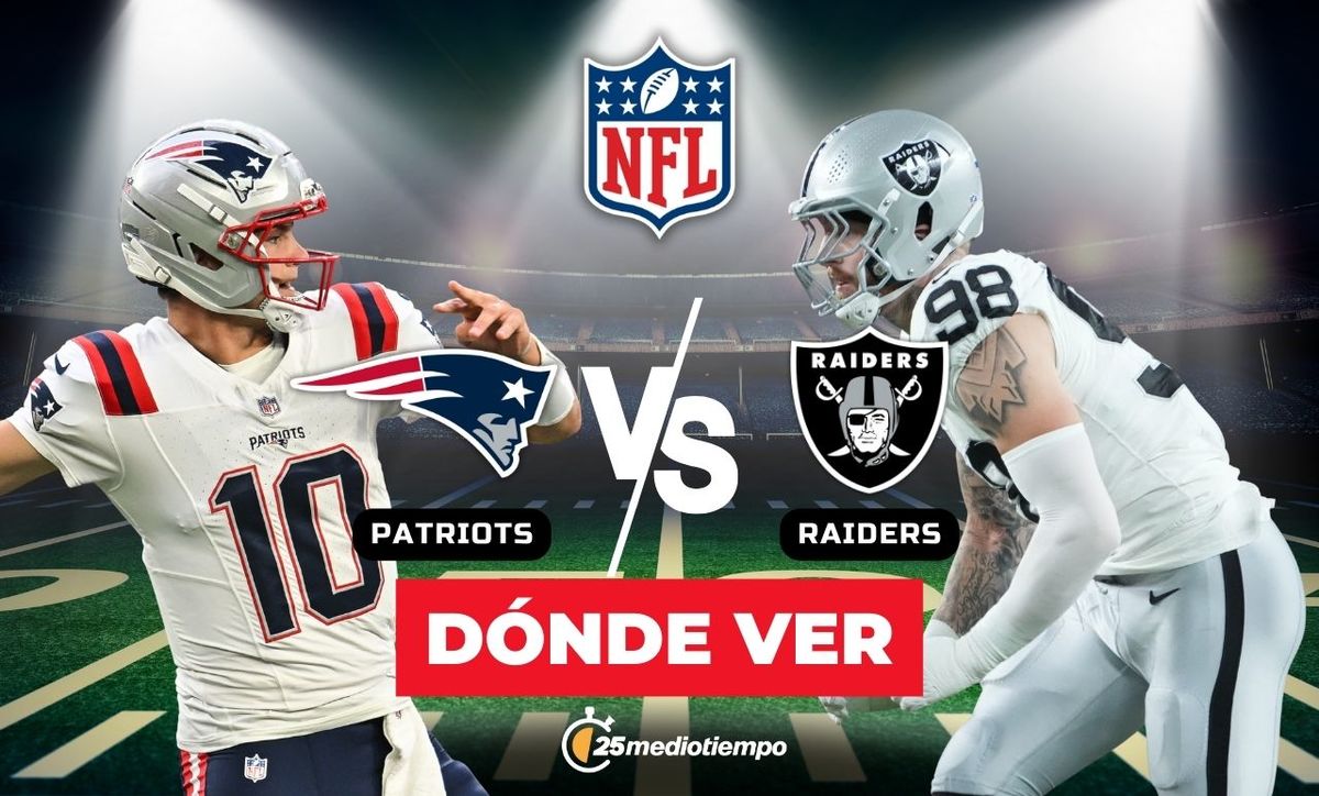 ¿A qué hora y dónde ver EN VIVO Raiders vs Patriots NFL 2025?