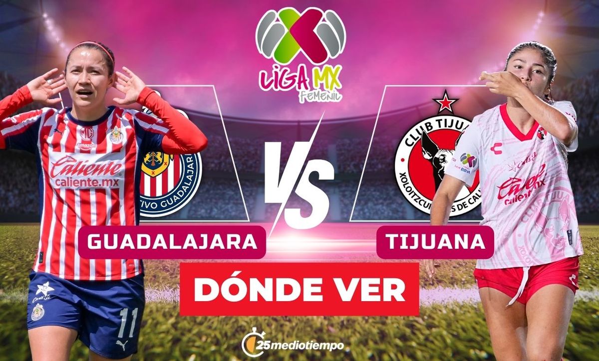 Dónde ver Chivas vs Tijuana EN VIVO: partido Liga MX Femenil 2025 HOY