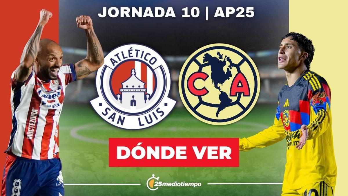 San Luis vs. América: dónde y a qué hora ver EN VIVO J10 Apertura 2025