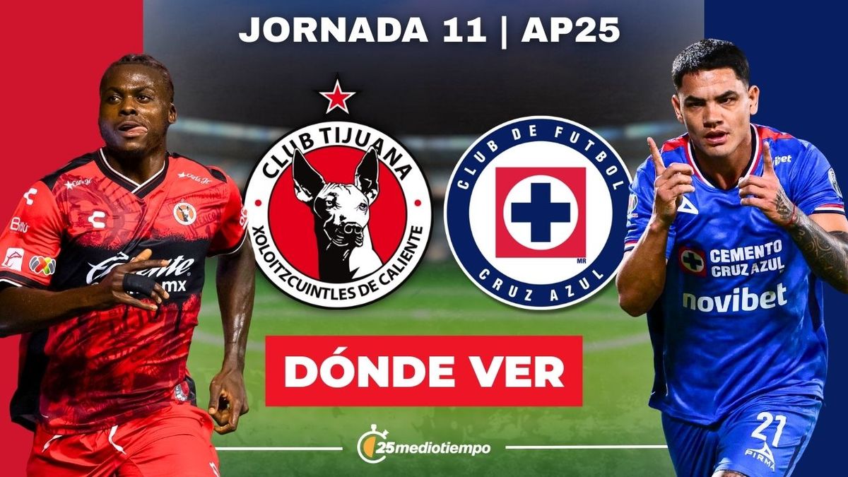 A qué hora y dónde ver Tijuana vs Cruz Azul EN VIVO: Liga MX 2025 HOY