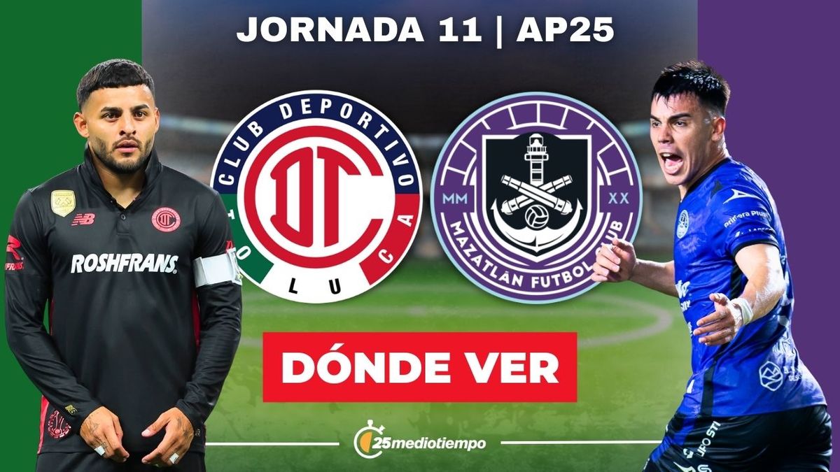 Toluca vs. Mazatlán: dónde y a qué hora ver EN VIVO J11 Apertura 2025