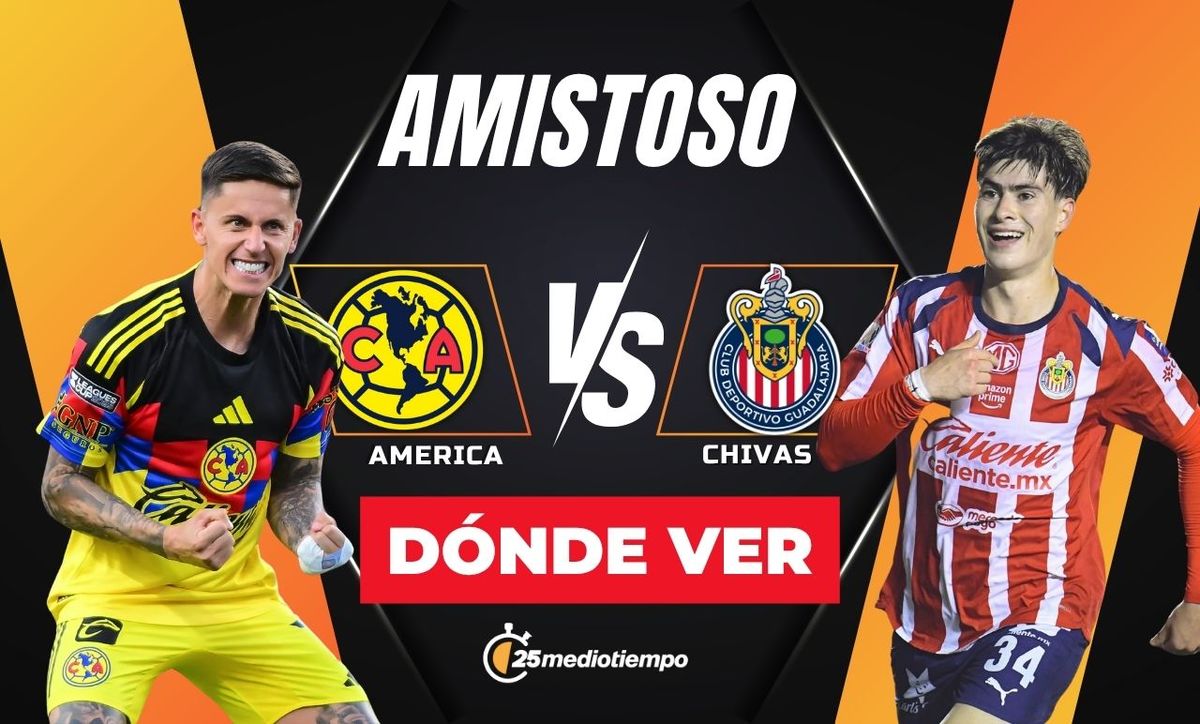América vs. Chivas: dónde y a qué hora ver EN VIVO Amistoso