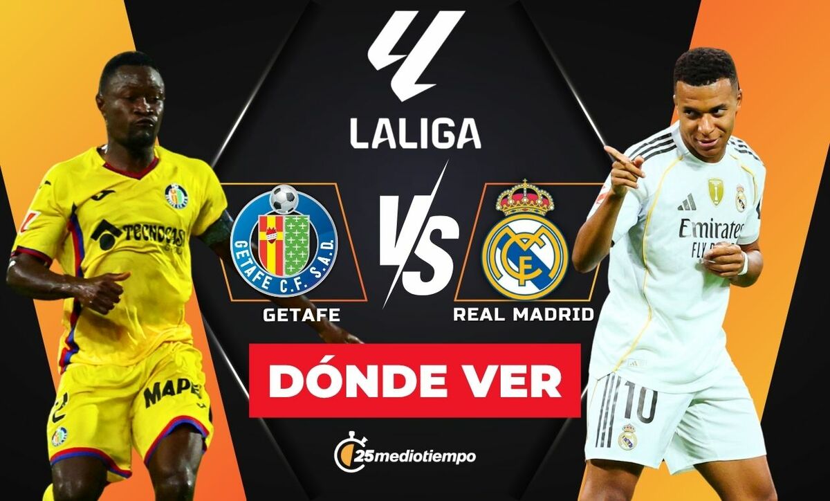 Dónde ver Getafe vs Real Madrid EN VIVO: horario y canal LaLiga 2025