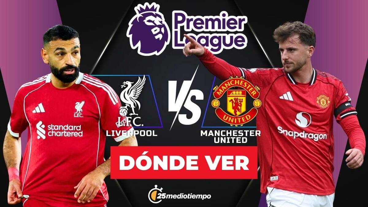 ¿Dónde ver Liverpool vs. Manchester United? Horario Premier League HOY