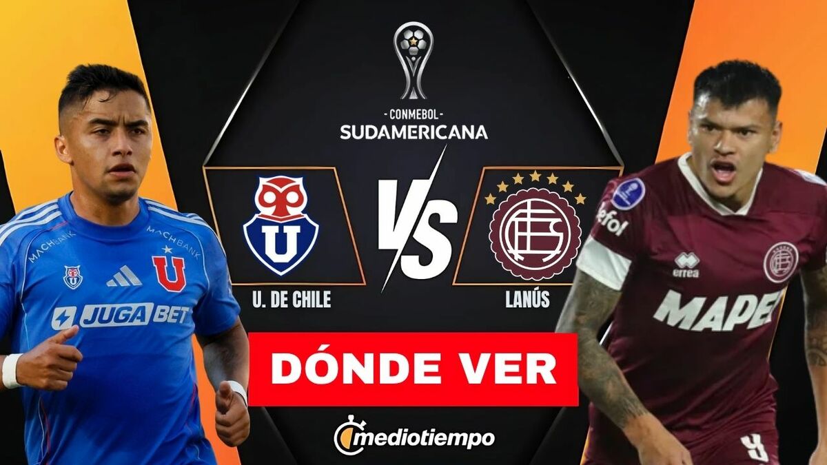 Dónde ver U. de Chile vs Lanús HOY: Semifinal CONMEBOL Sudamericana