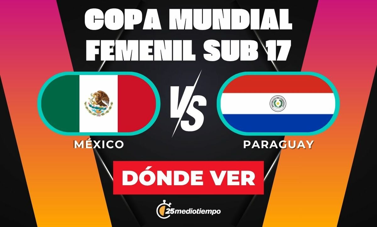 México vs Paraguay: horario y canal Mundial Femenil Sub-17