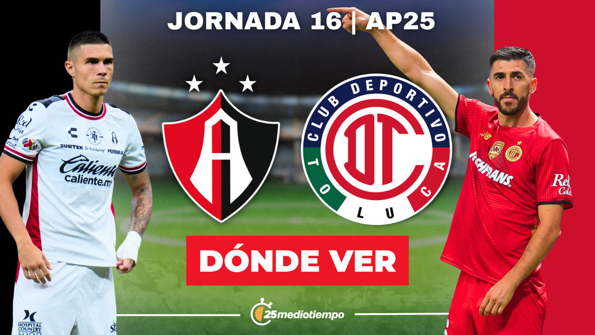 Atlas vs. Toluca: dónde y a qué hora ver EN VIVO J16