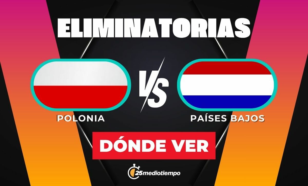 Dónde ver Polonia vs Países Bajos EN VIVO: Eliminatorias Mundial 2026
