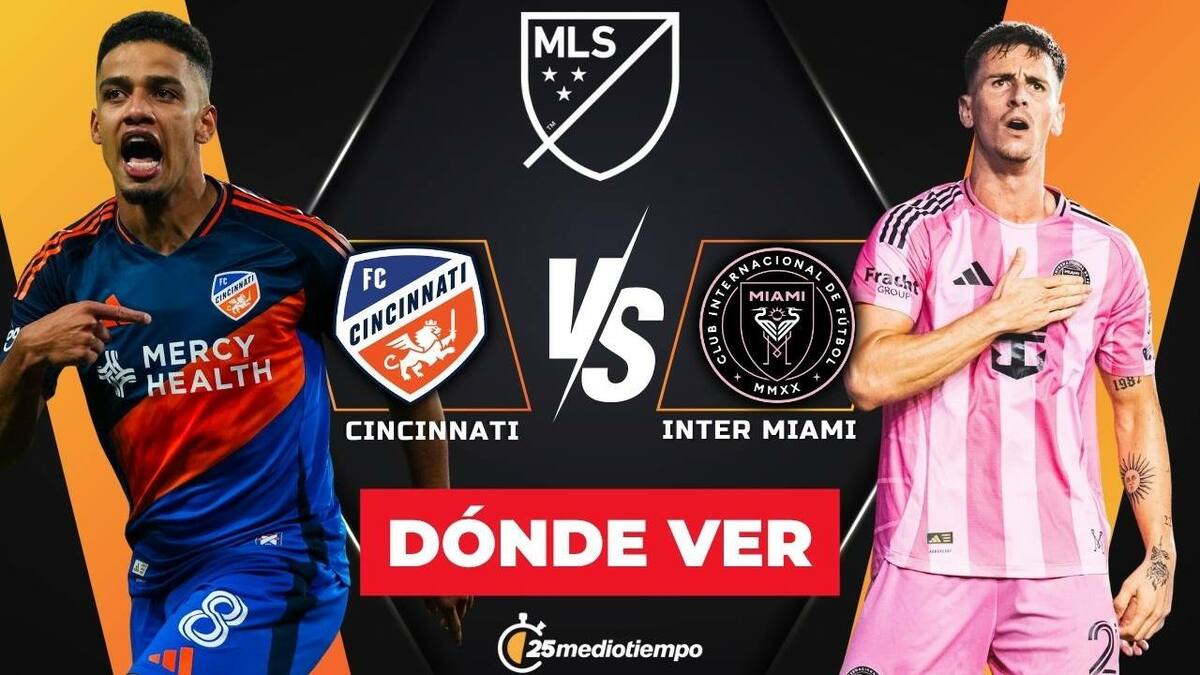 ¿Dónde VER Cincinnati vs Inter Miami? Horario y canal MLS 2025