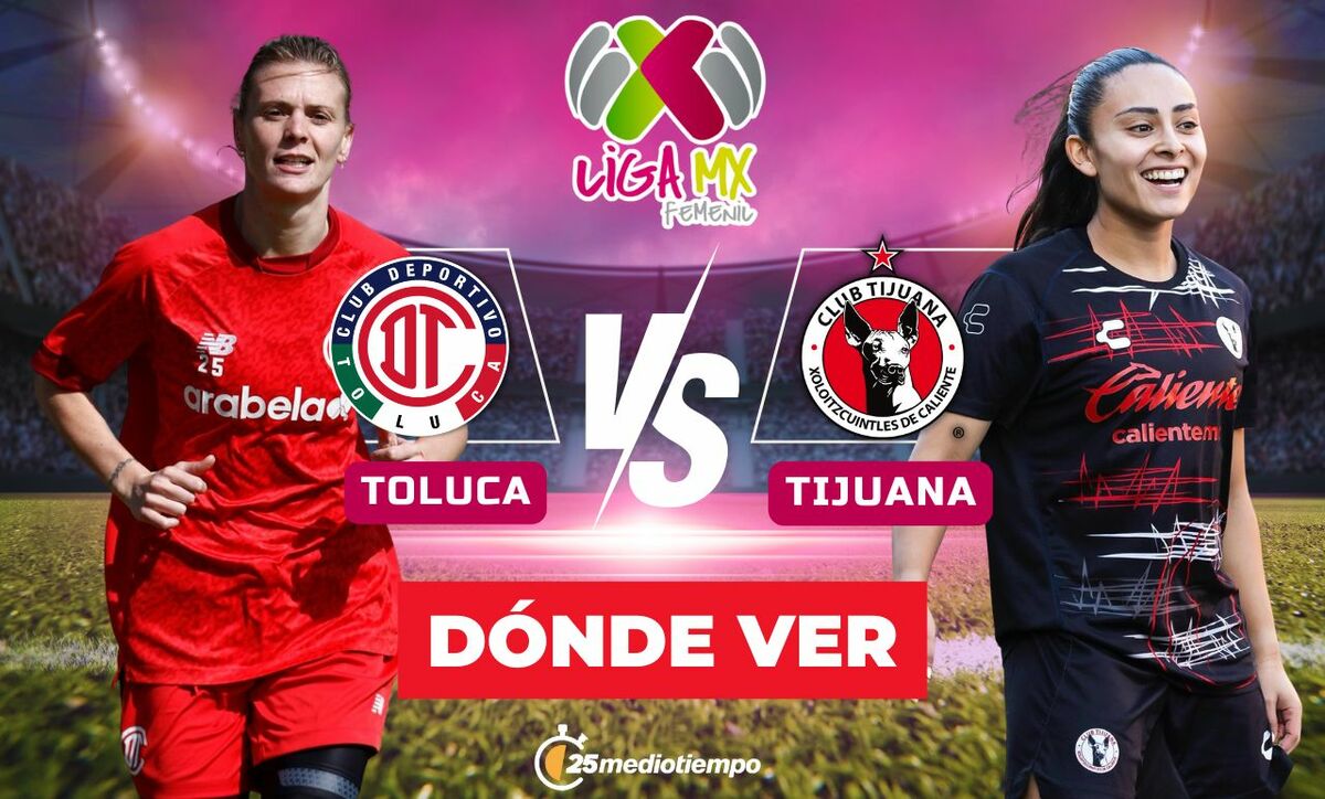 A qué hora y dónde ver Toluca vs Tijuana: partido Liga MX Femenil 2026