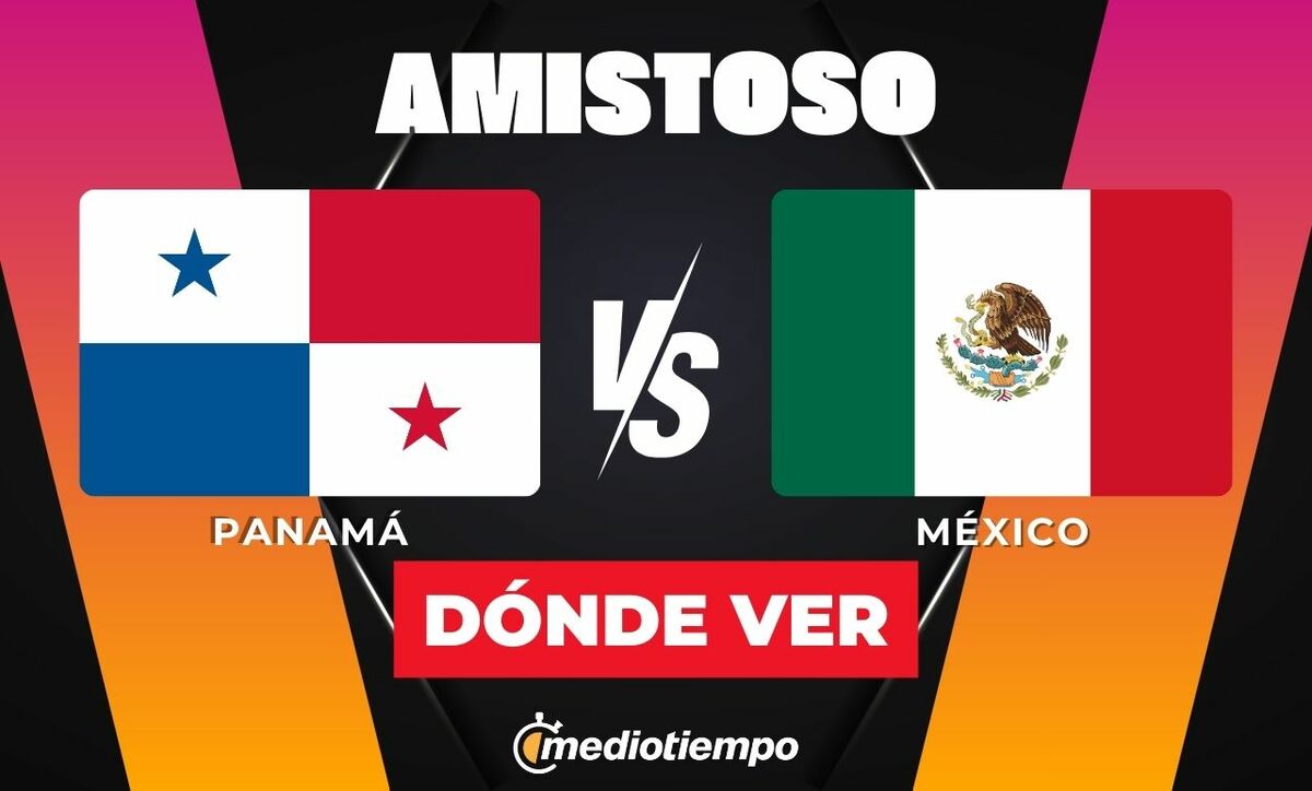 Panamá vs. México: dónde y a qué hora ver EN VIVO Amistoso