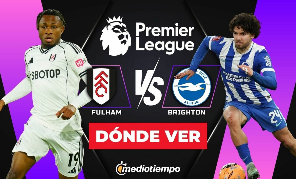 Dónde ver Fulham vs Brighton EN VIVO: partido Jornada 23 , Premier