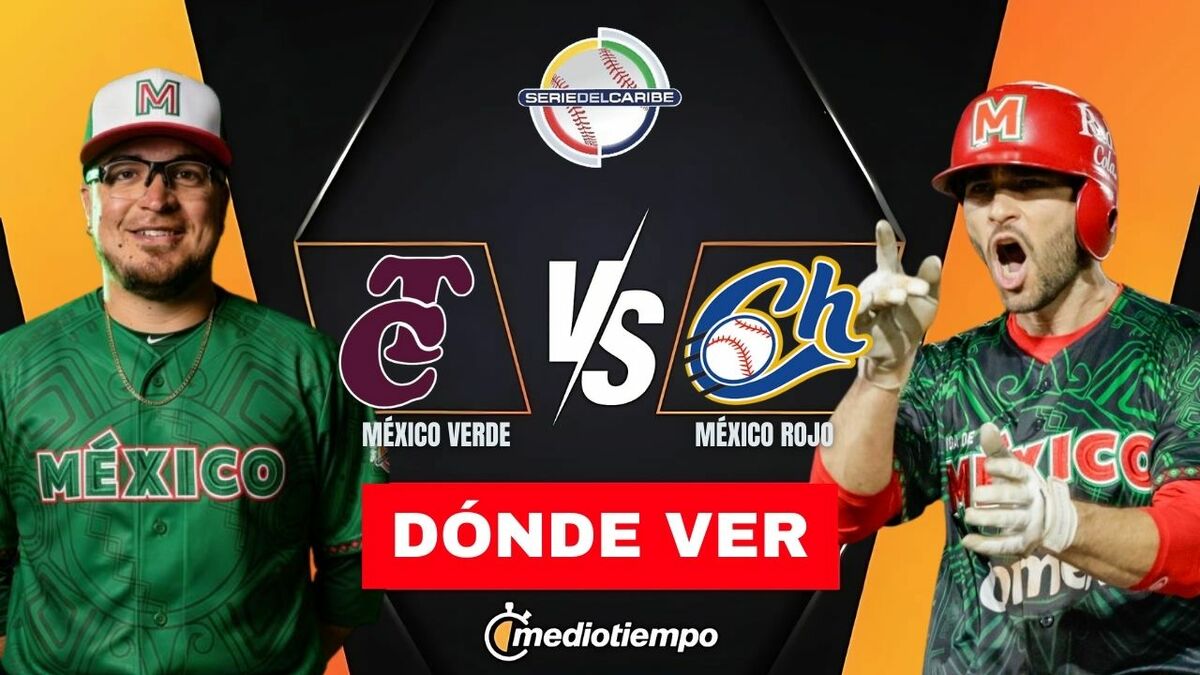 Dónde ver México Verde vs México Rojo EN VIVO: Serie del Caribe 2026