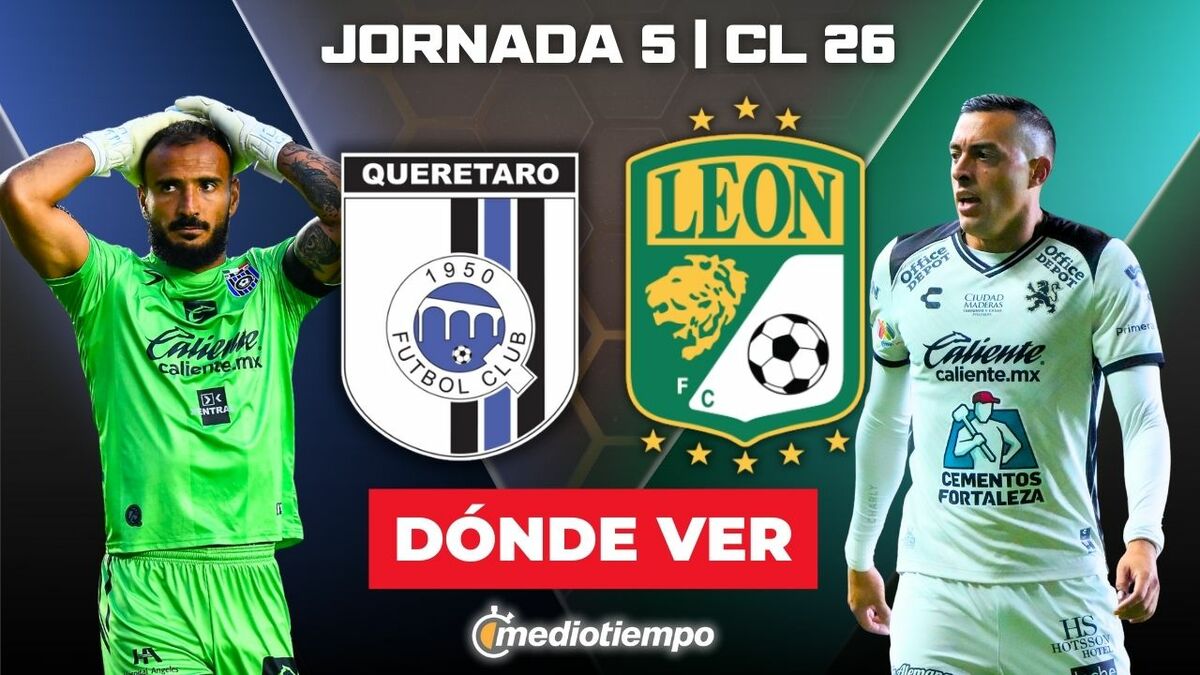 Quéretaro vs. León: dónde y a qué hora ver EN VIVO J5