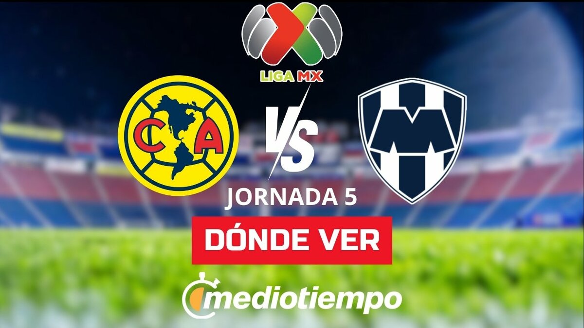 América vs Monterrey ¿Dónde ver el partido? EN VIVO