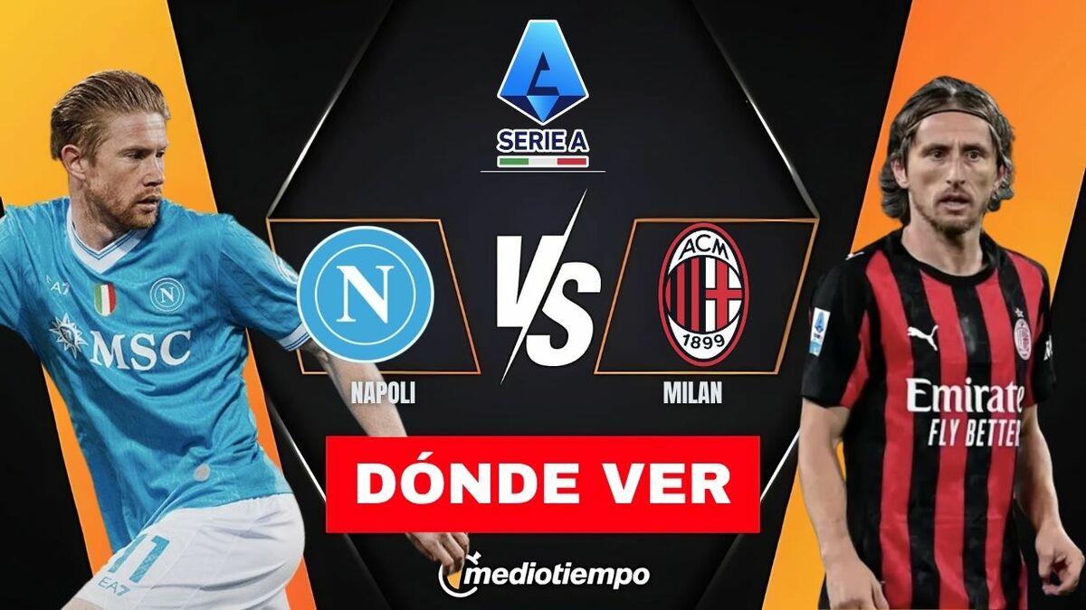 Dónde ver Napoli vs Milan EN VIVO: canal de partido Serie A 2026 HOY